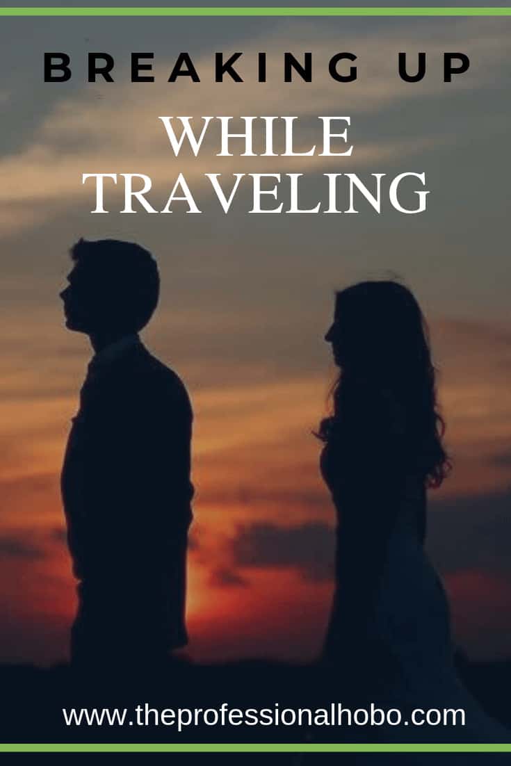 Breaking Up While Traveling - The Professional Hobo
